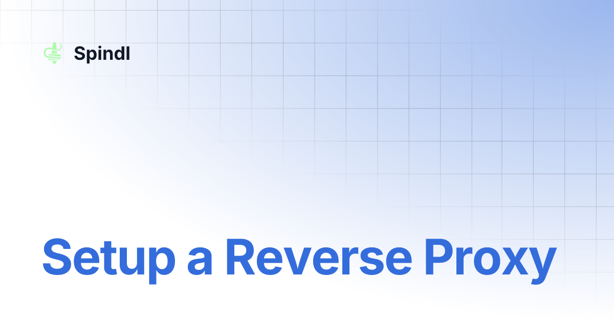 Setup a Reverse Proxy | Spindl